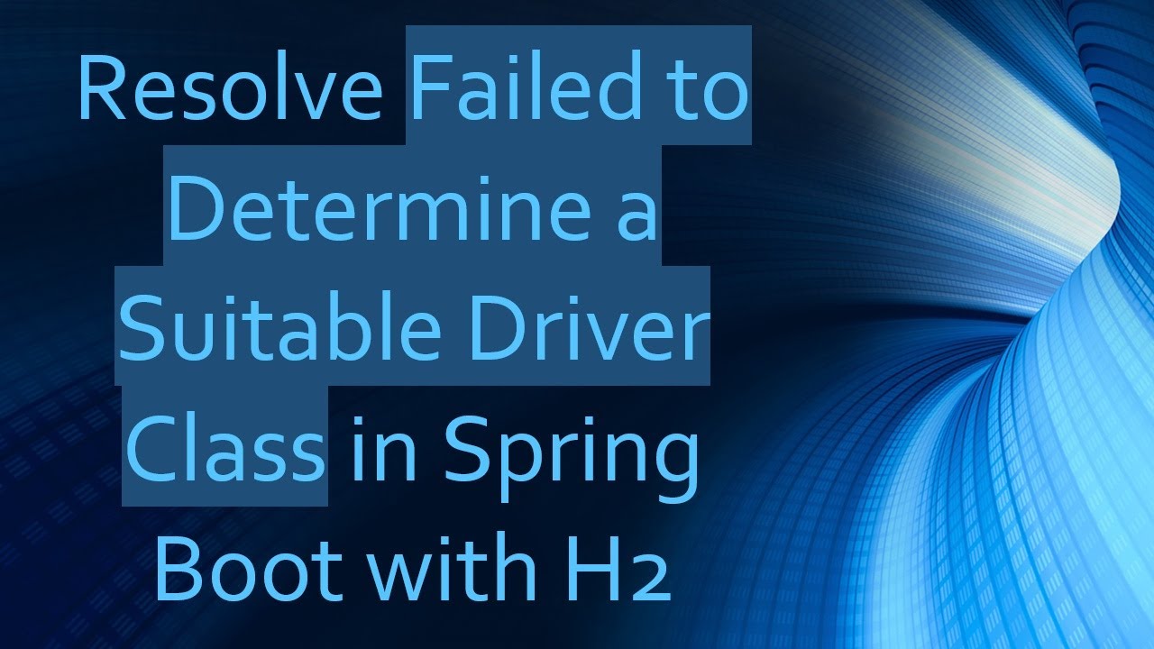 Resolve Failed To Determine A Suitable Driver Class In Spring Boot With 1193
