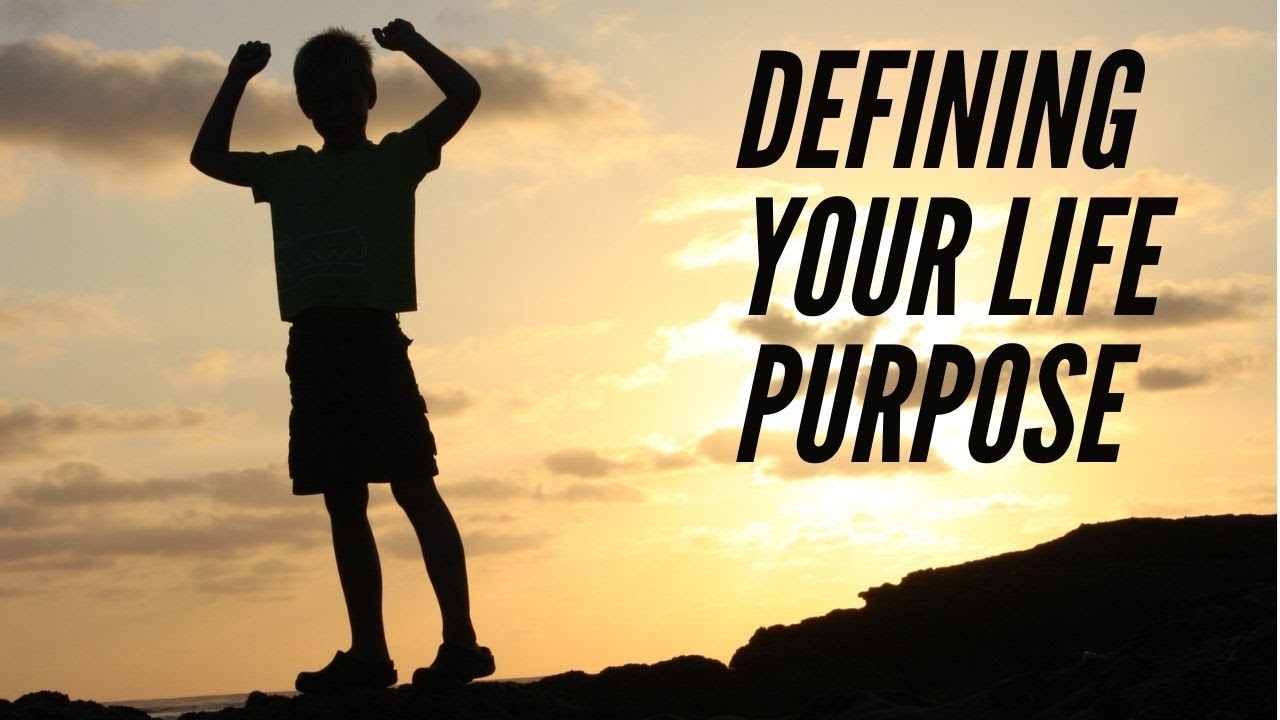 How to Define Your Life Purpose - YouTube