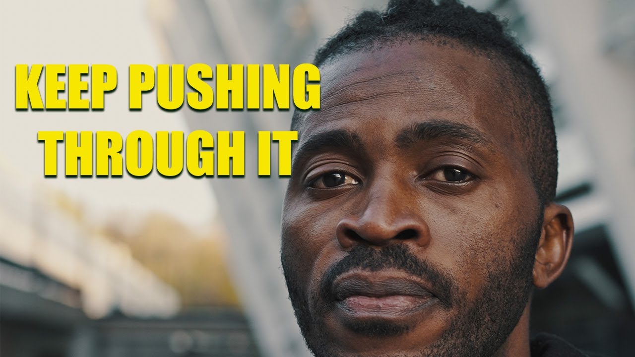 KEEP PUSHING THROUGH IT - Motivational Speech - YouTube
