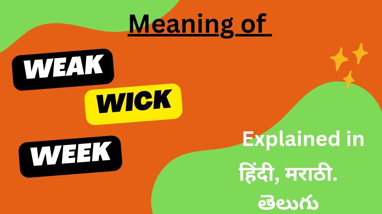 Meaning of weak,wick & week. - YouTube
