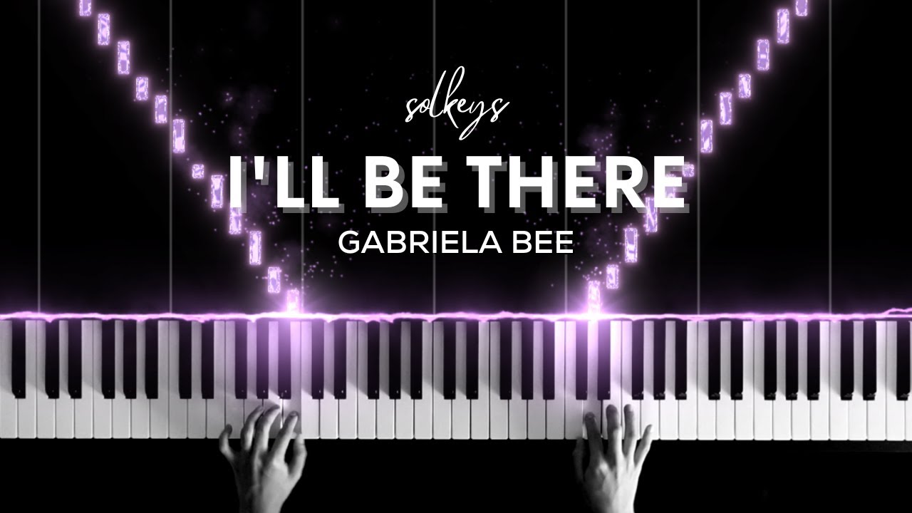 Ill Be There Gabriela Bee Piano Cover Sheets Youtube Music