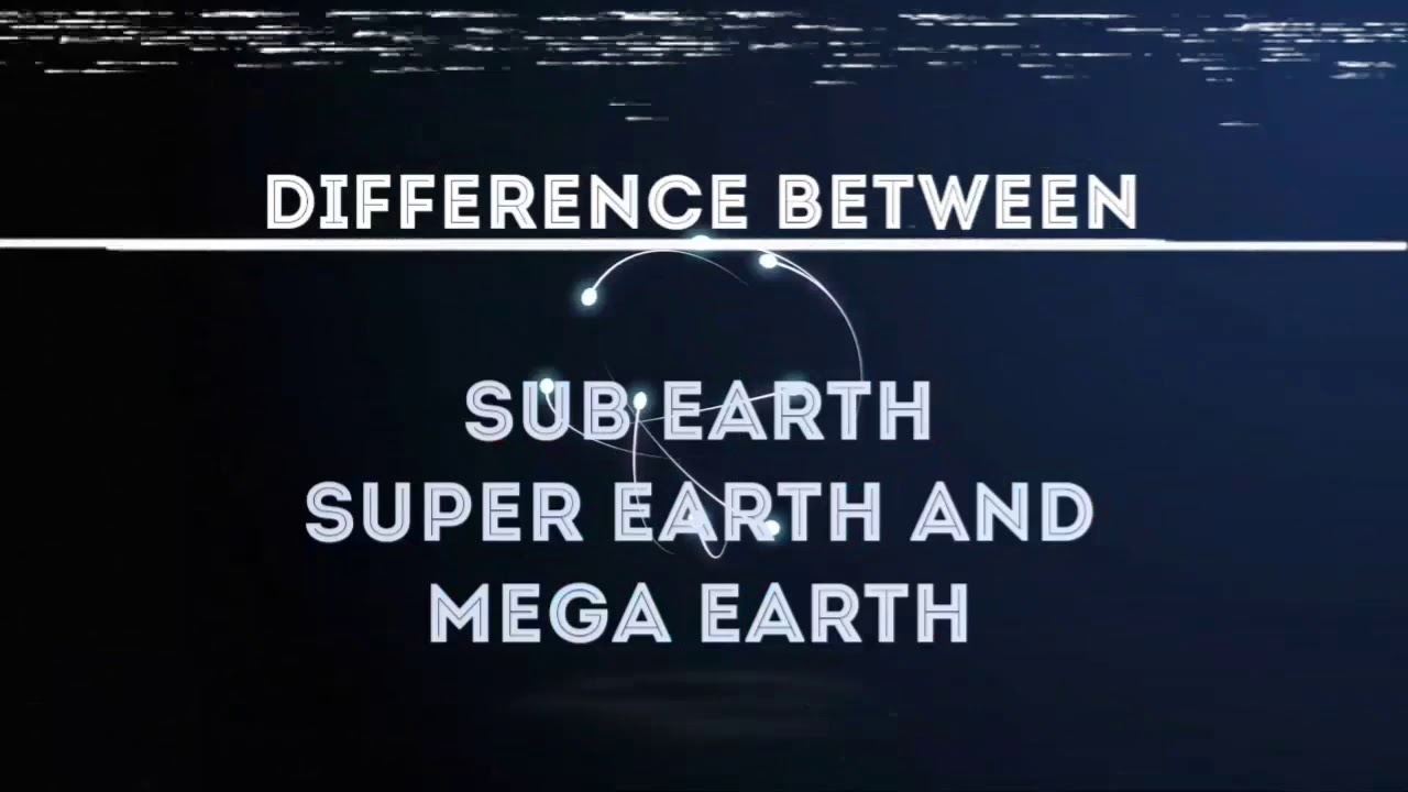 What is Sub-Earth, Super Earth and Mega Earth ? - YouTube