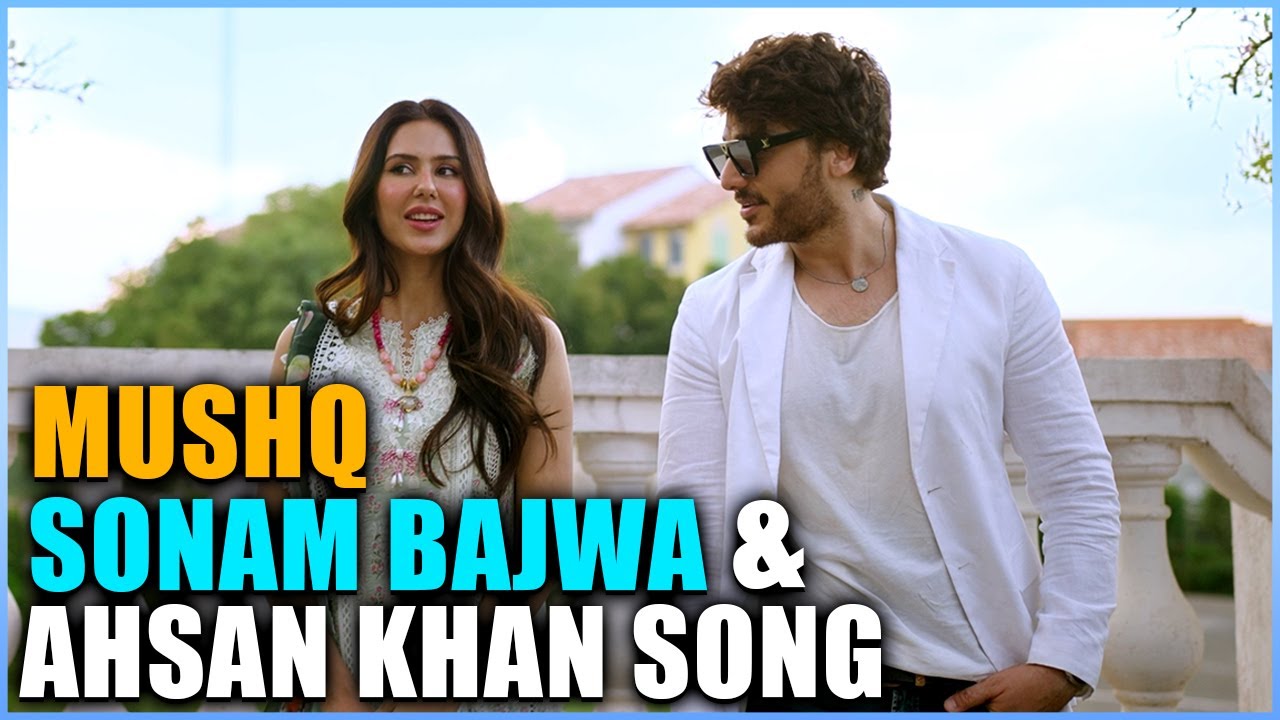 Sonam Bajwa and Ahsan Khan Song Mushq | Ahsan Khan - YouTube