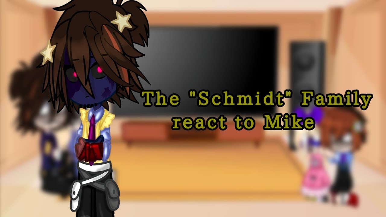 🔹The "Schmidt" Family React to Mike🔹Part 1🔹¡MY AU!🔹 CREDITS AT THE ...