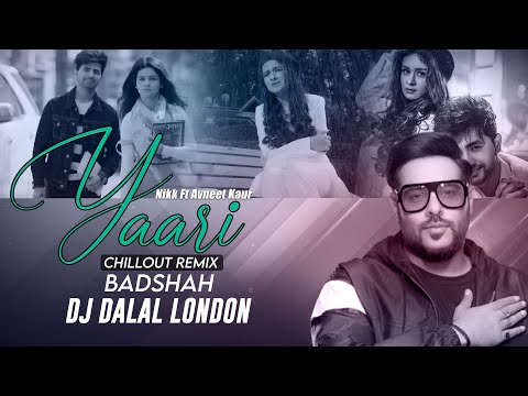 Yaari | Badshah | Chillout Remix | DJ Dalal London | Nikk Ft Avneet Kaur | Latest Punjabi Songs 2021
