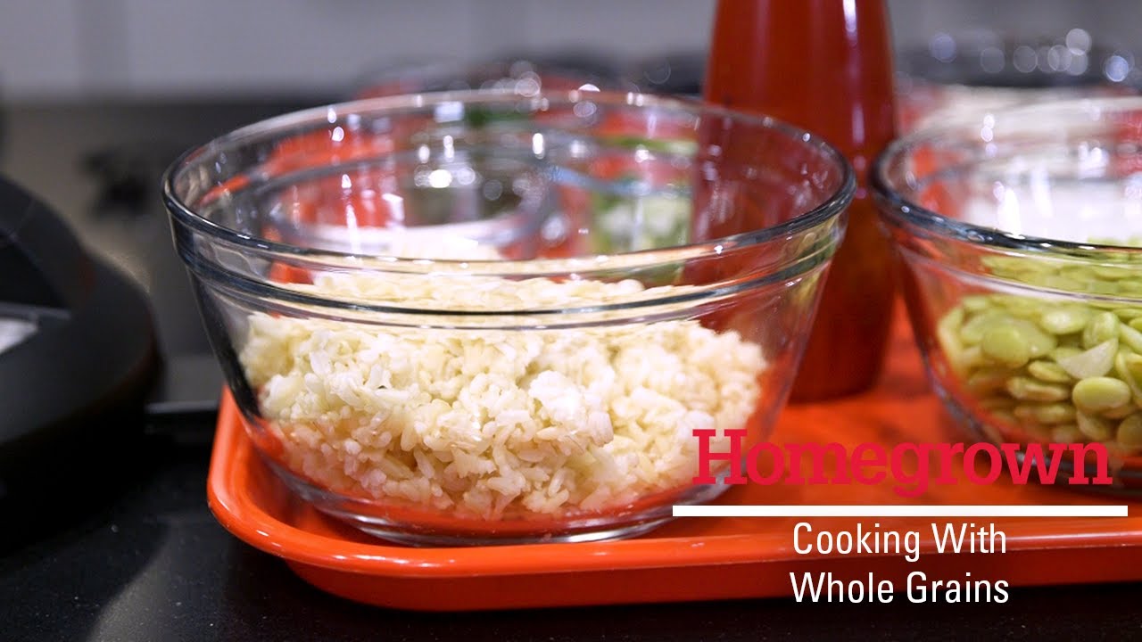 Homegrown | Cooking With Whole Grains - YouTube