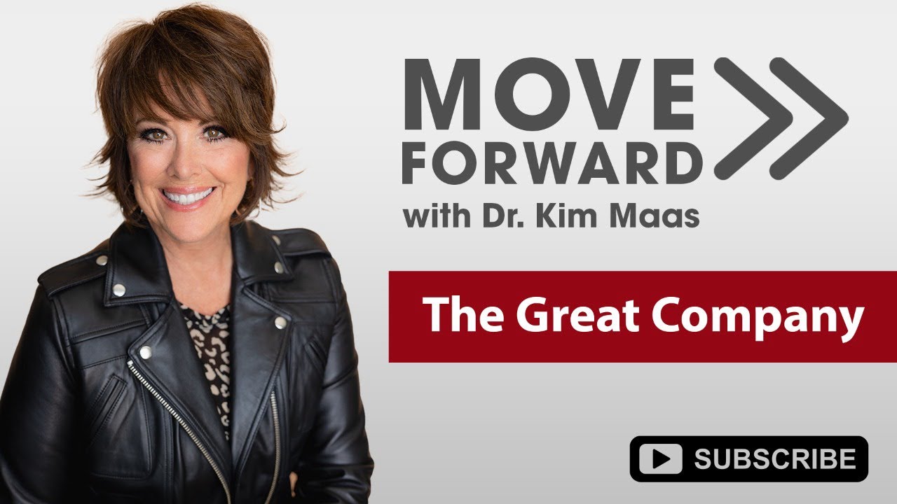 Move Forward with Dr. Kim Maas - The Great Company - YouTube