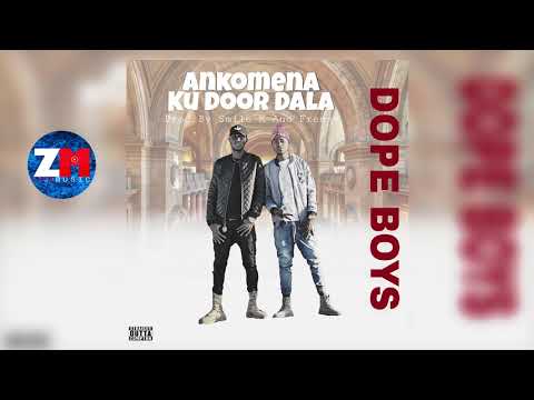 DOPE BOYS - ANKOMENA KU DOOR DALA (Audio) |ZedMusic| Zambian Music 2018