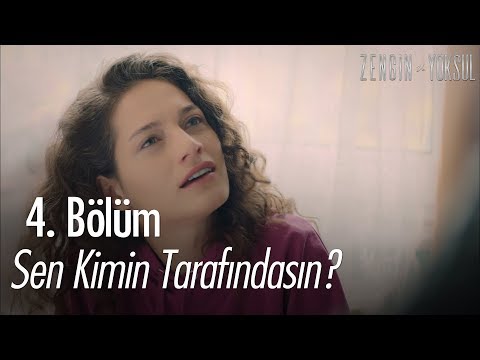 Sen kimin tarafındasın? - Zengin ve Yoksul 4. Bölüm
