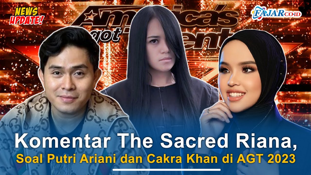 Komentar The Sacred Riana, Soal Putri Ariani dan Cakra Khan di AGT 2023 ...