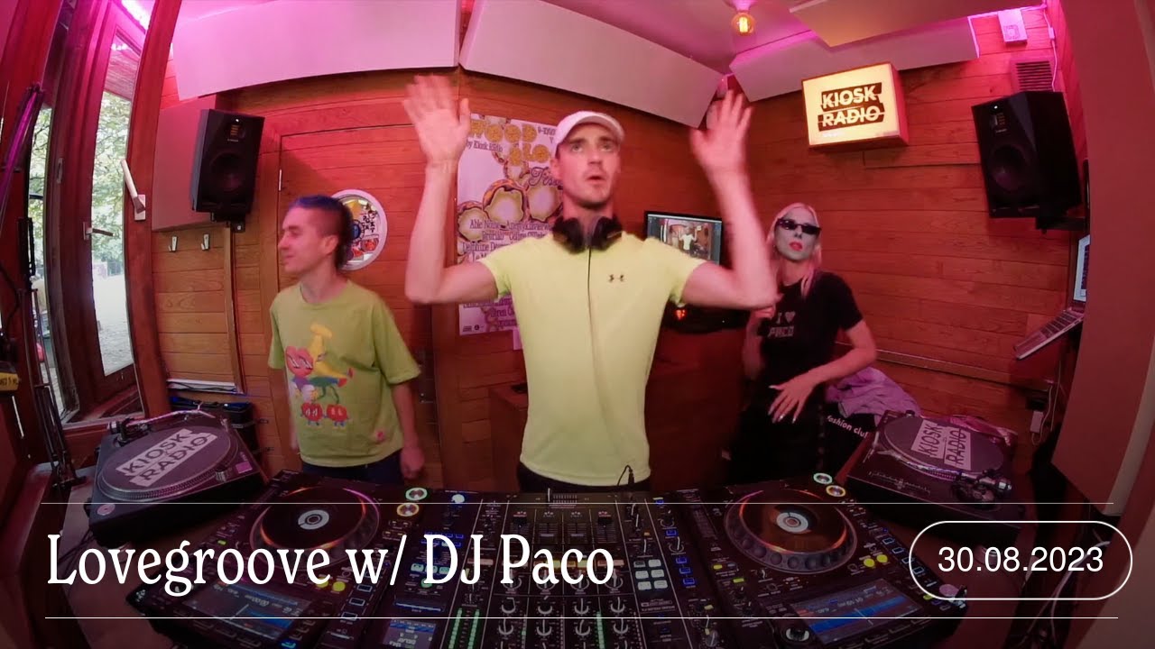 Lovegroove w/ DJ Paco | Kiosk Radio 30.08.2023 - YouTube