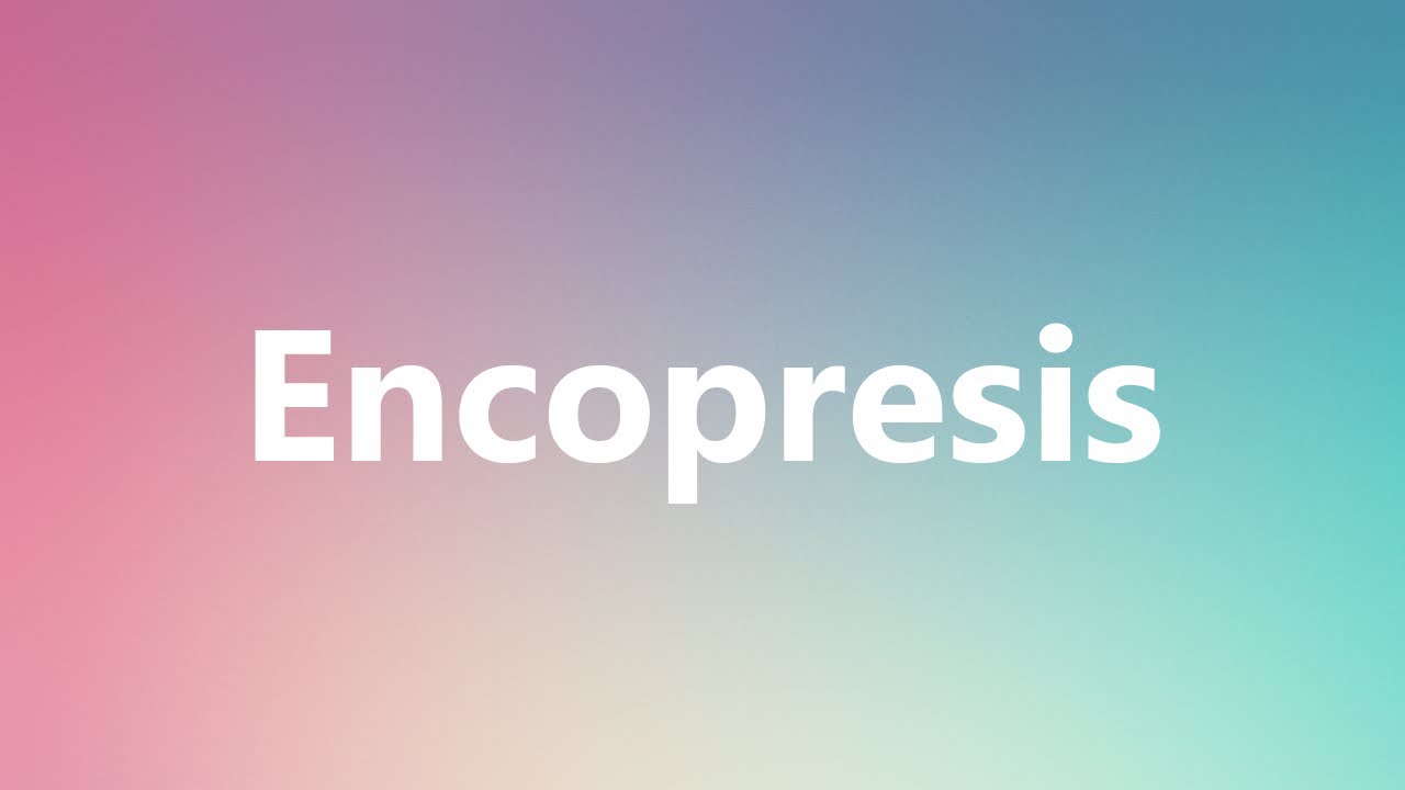 Encopresis - Medical Definition and Pronunciation - YouTube