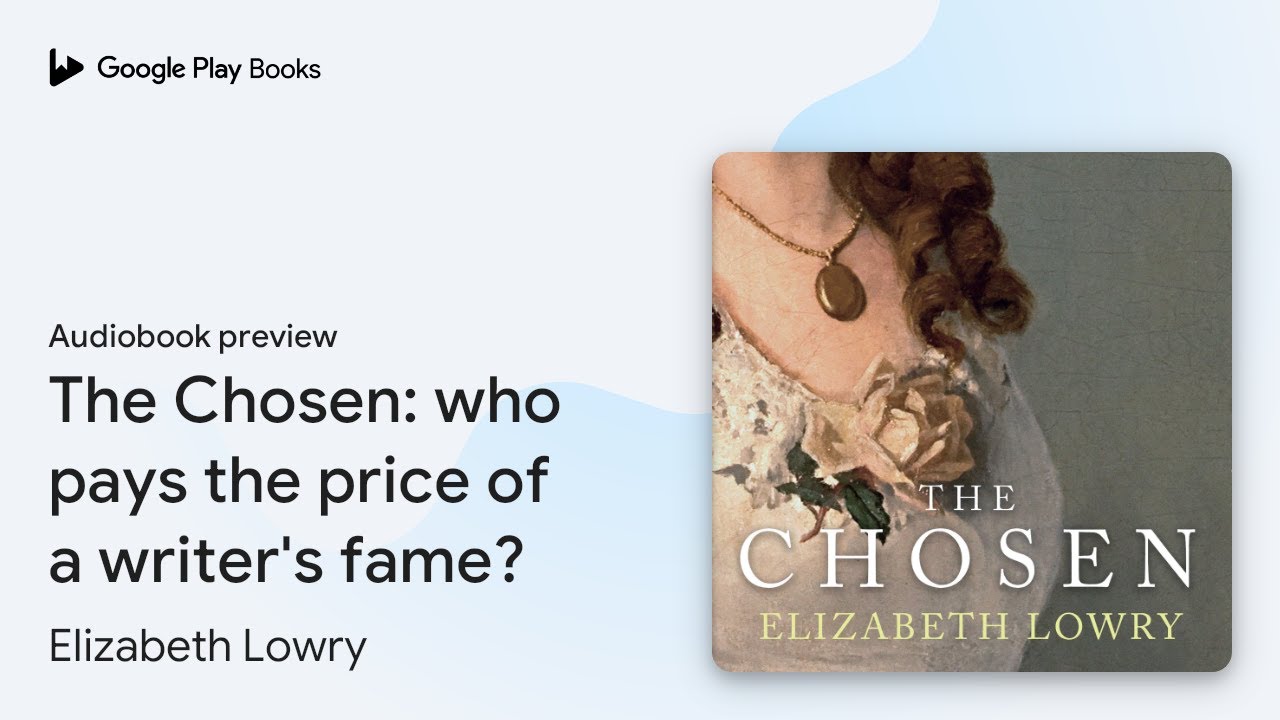 The Chosen: who pays the price of a writer's… by Elizabeth Lowry ...