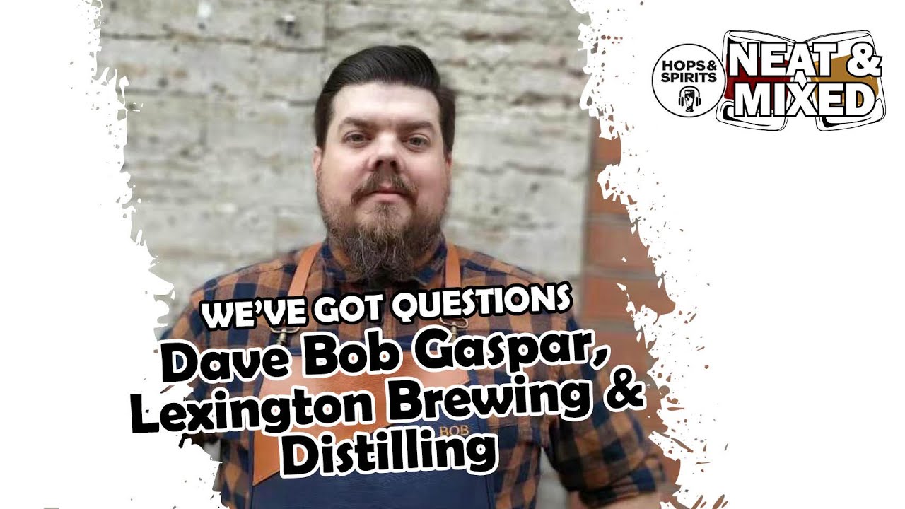 We've Got Questions: Lexington Brewing & Distilling's Dave Bob - YouTube
