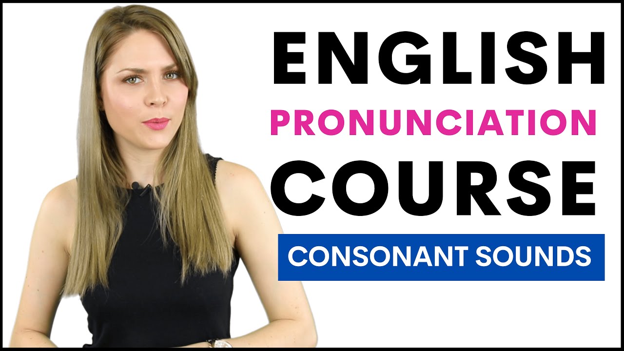 Full English Pronunciation Course | 19 Lessons Practicing Consonant ...