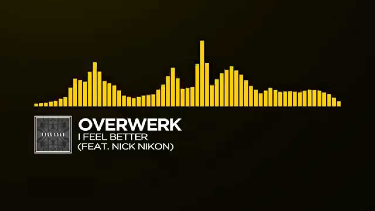 [Electro House / Complextro] ~ OVERWERK - I Feel Better (feat. Nick ...