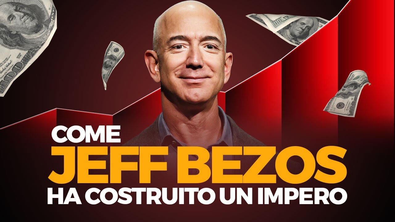 Come Jeff Bezos Ha Costruito un Impero Partendo da Zero (Mindset da Milionario) - YouTube