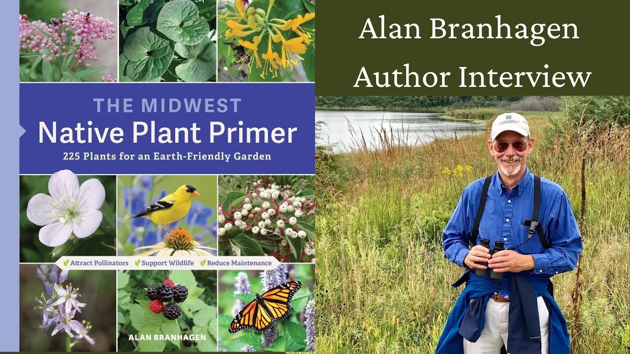 Interview with Alan Branhagen, author of The Midwest Native Plant ...