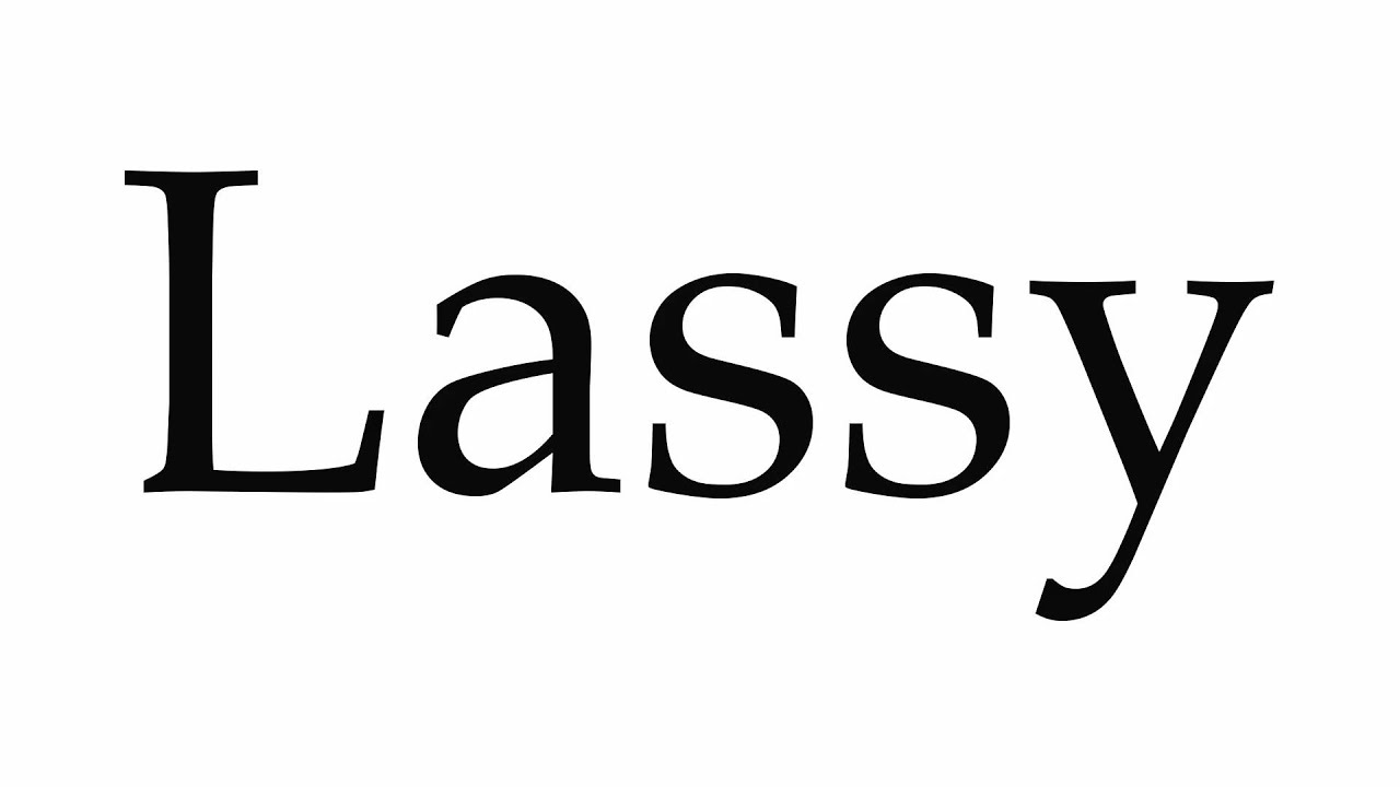 How to Pronounce Lassy - YouTube