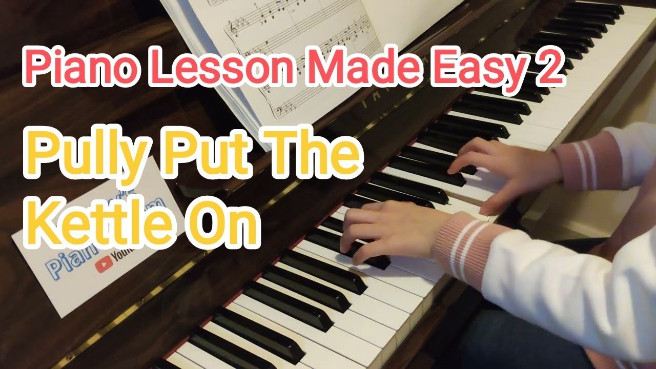 Pully Put The Kettle On / Piano Lesson Made Easy 2 / 輕鬆學鋼琴 2 (P.22 ...