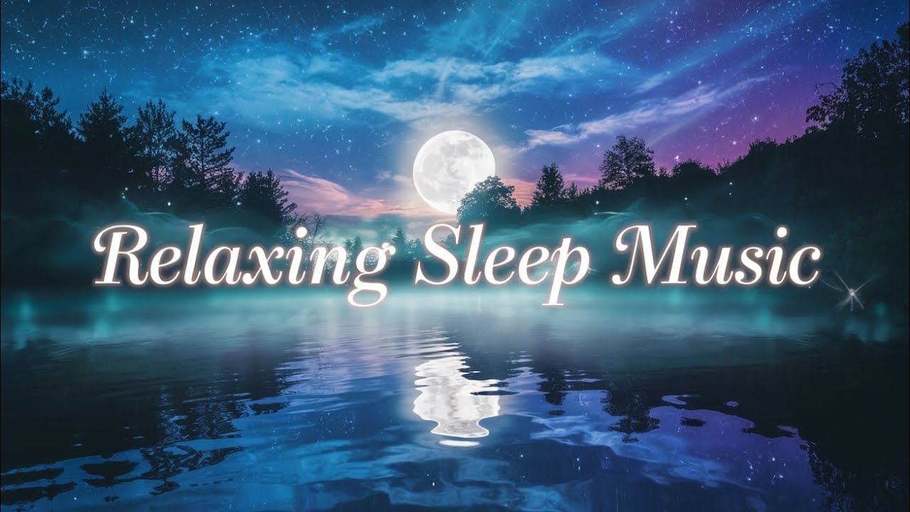 Relaxing Sleep Music for Deep Sleep & Stress Relief | Calm Night Sounds ...