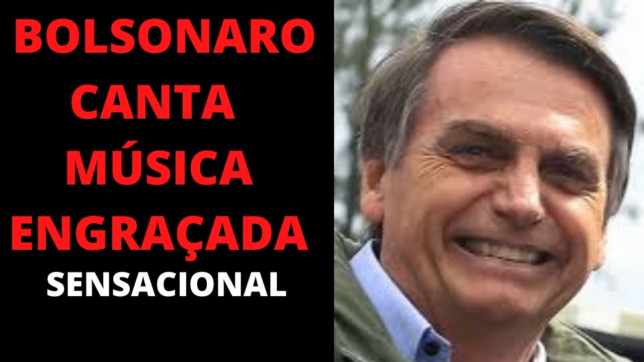 Bolsonaro Cantando Música Engraçada Memes De Bolsonaro - YouTube