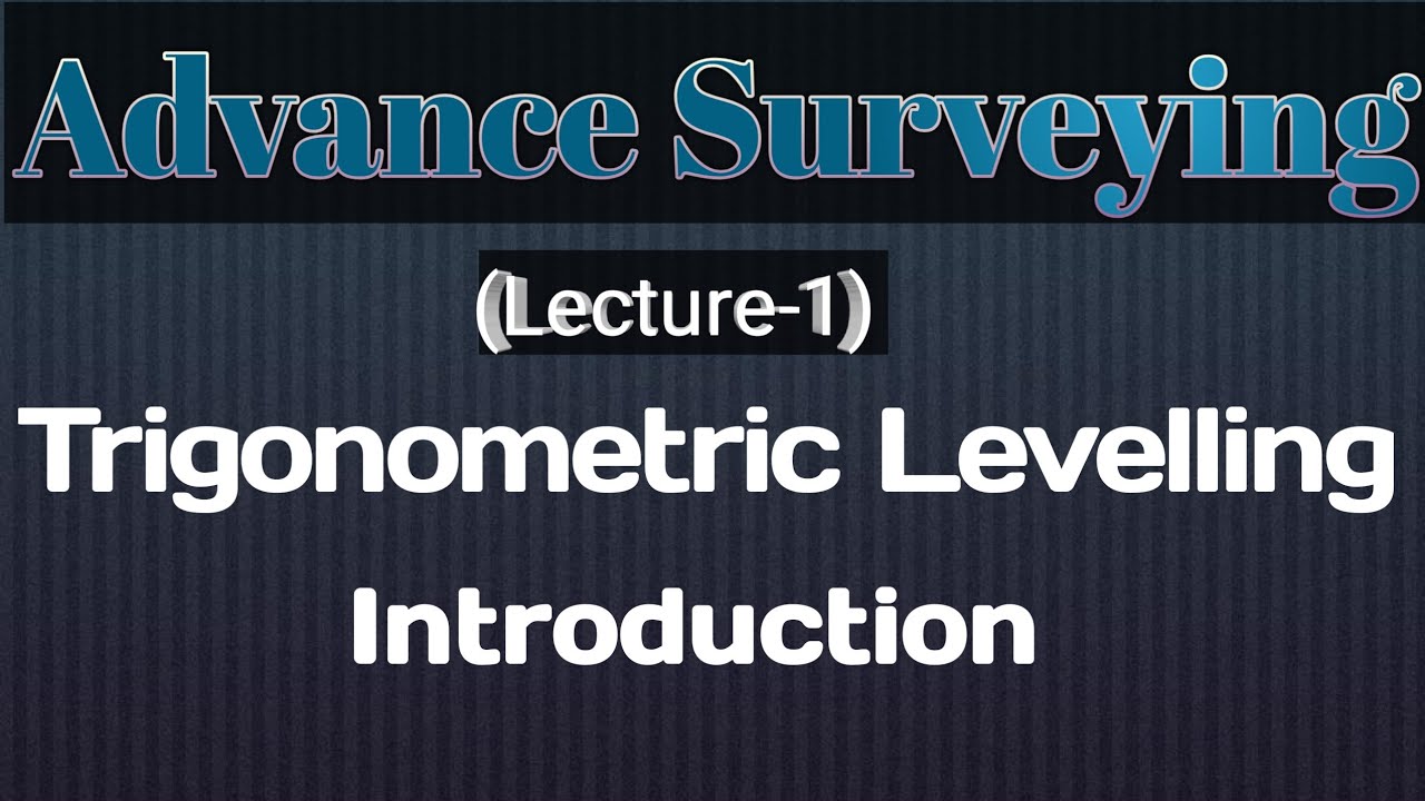 Trigonometric Levelling || Introduction to Trigonometric levelling ...