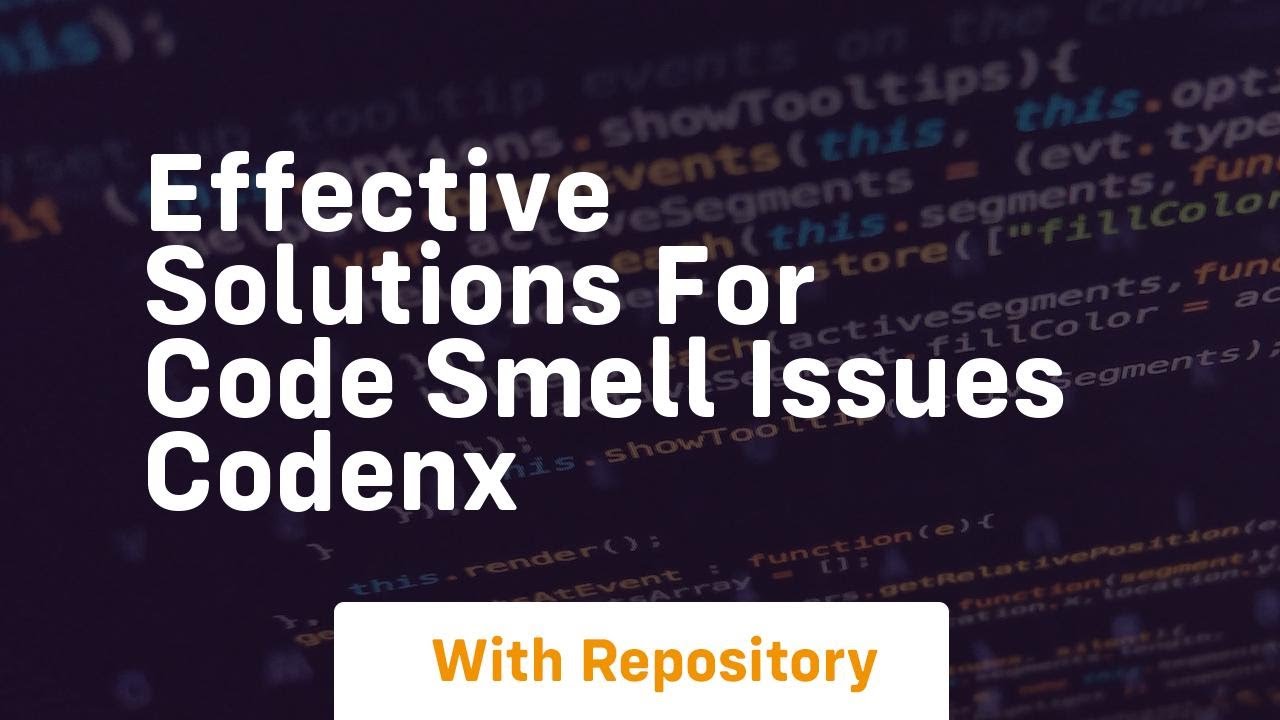 Effective Solutions for Code Smell Issues CodeNx - YouTube