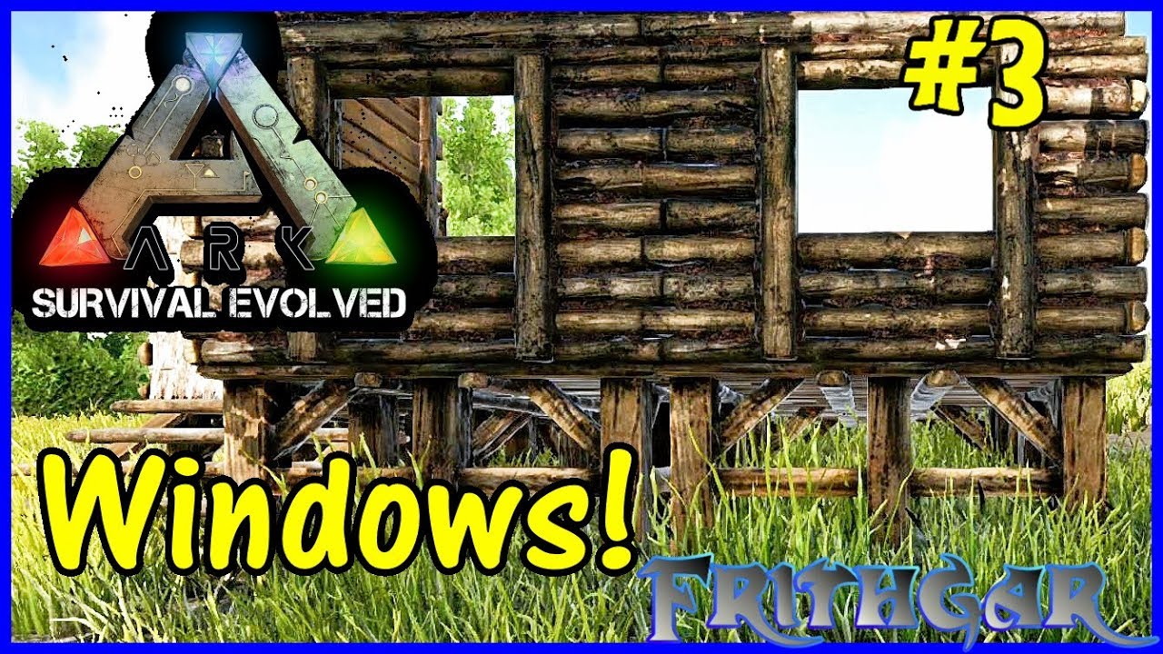 Let's Play Ark Survival Evolved #3: Windows! - YouTube
