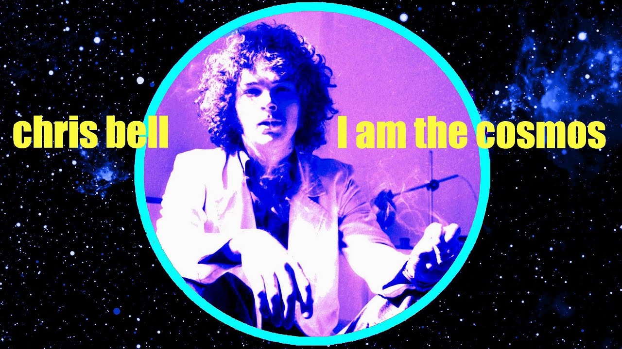 Chris Bell 'I am the Cosmos' (+lyrics) - YouTube