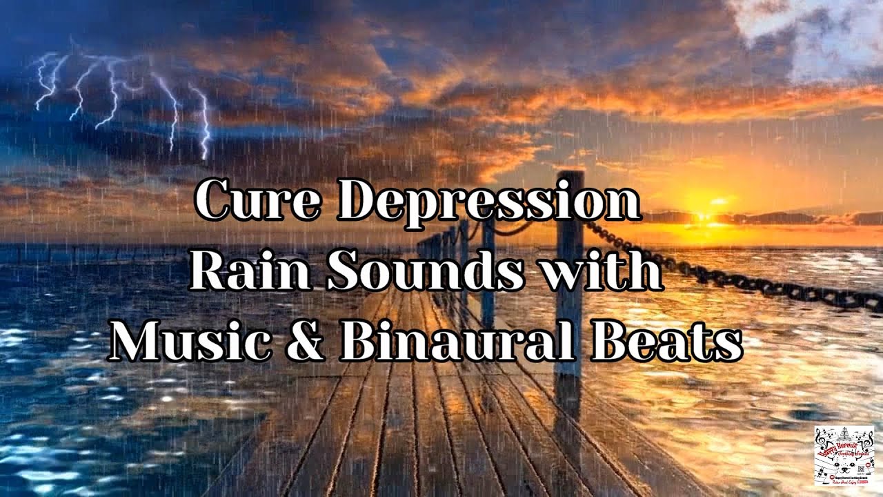 Cure Depression Rain Sounds w Music & Binaural Beats - YouTube