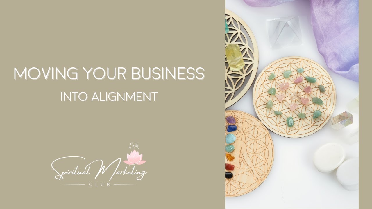 Moving Your Business Into Alignment In Step With Your Life And Soul ...