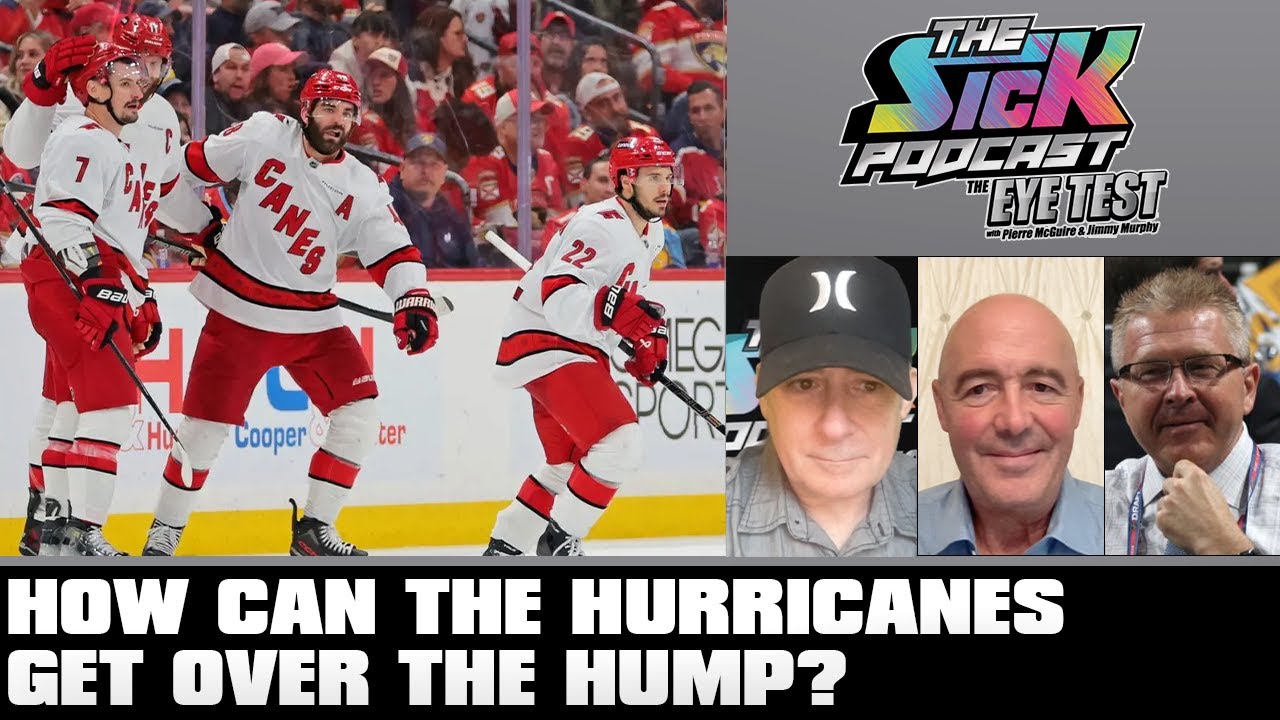 How Can The Hurricanes Get Over The Hump? | The Sick Podcast - The Eye ...