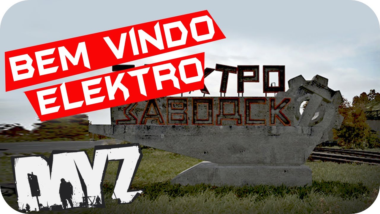DayZ Mod #236 - Bem Vindo Elektro TotalArmy - YouTube