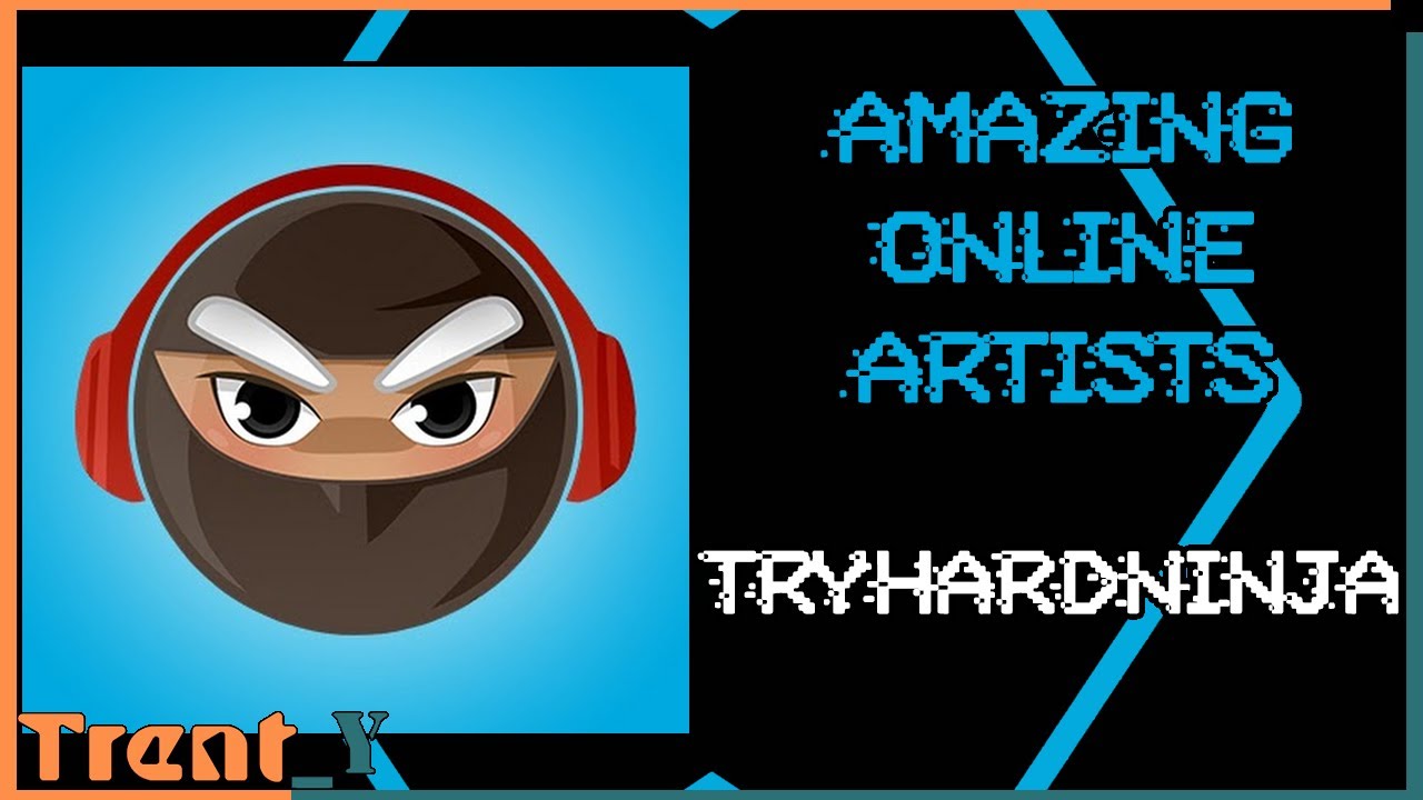 TryHardNinja | Amazing Online Artists - YouTube