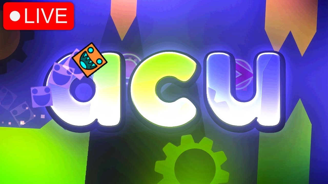 ACU STREAM 6! (Geometry Dash) | 51,27-71x2,63-100 - YouTube