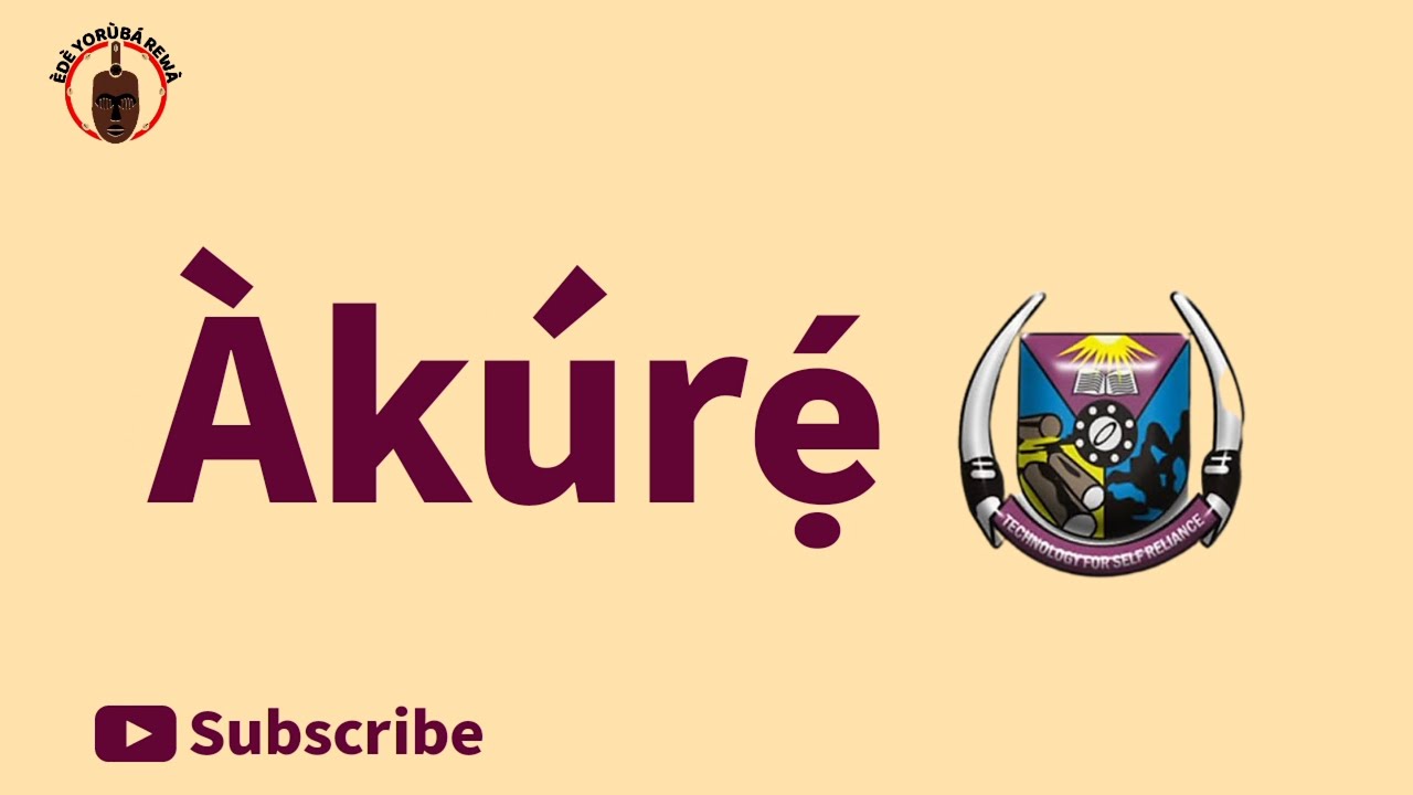 AKURE - How To Pronounce and Write Towns and Cities Names In Yorubaland ...