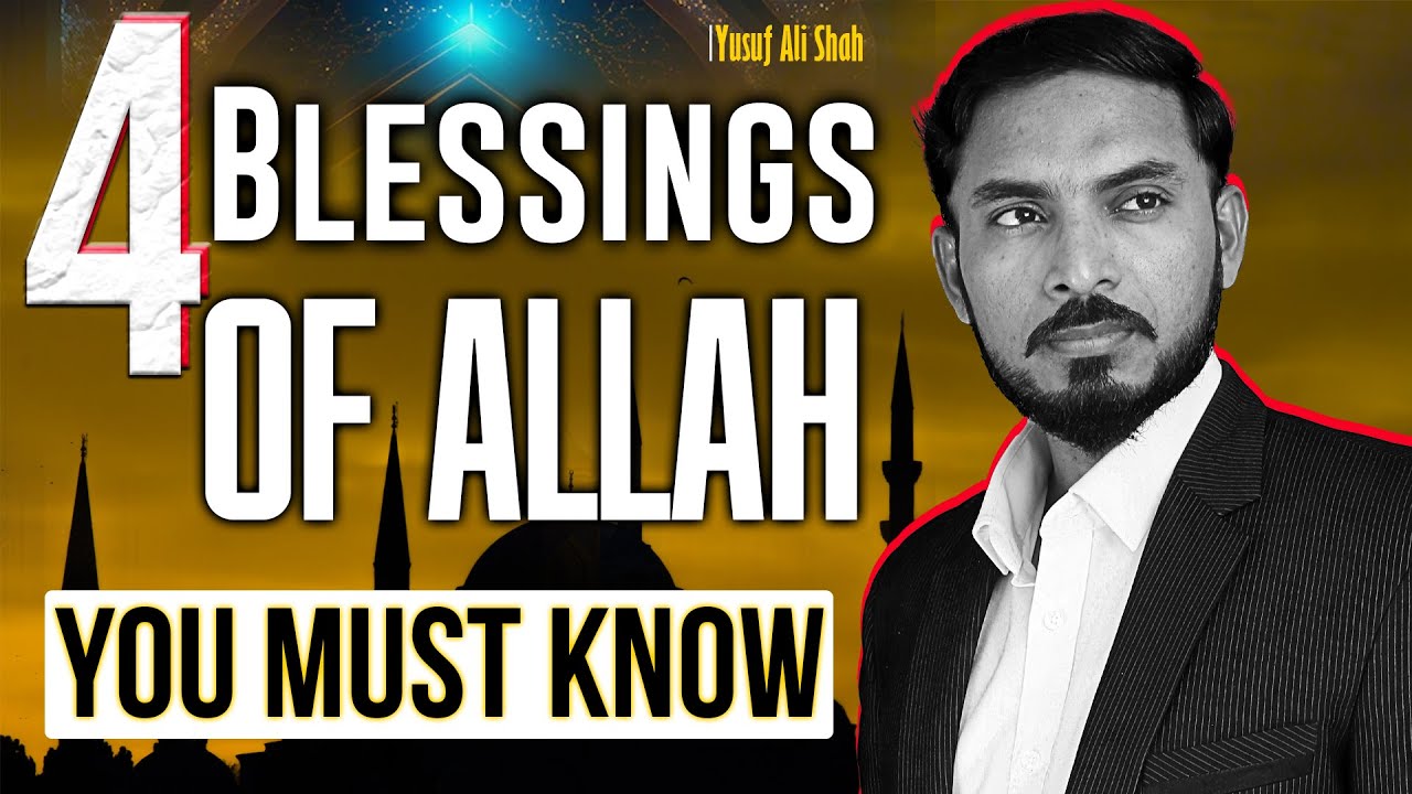 4 Blessings of Allah Almighty upon Human | Allah ki 4 Nametain by Yusuf ...