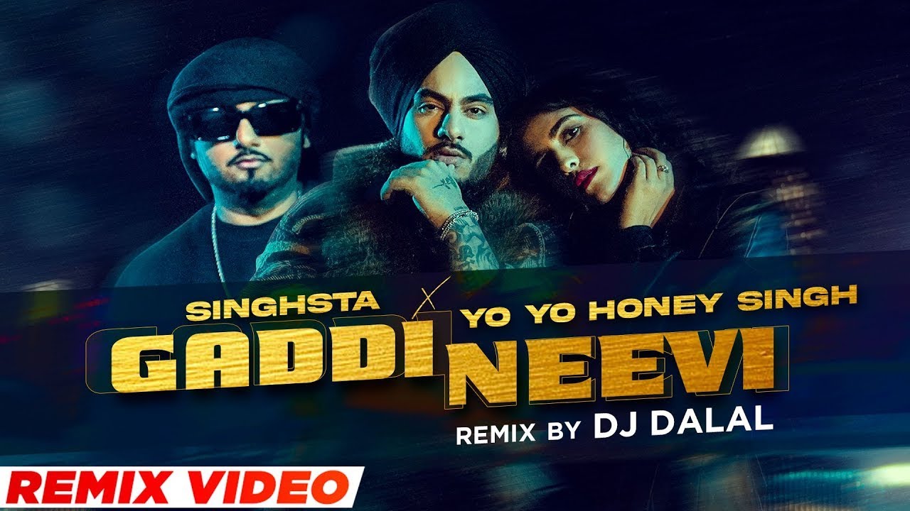 Gaddi Neevi | Official Remix | Singhsta & Yo Yo Honey Singh | DJ Dalal ...