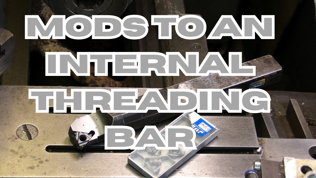 Mods to internal threading bar - YouTube