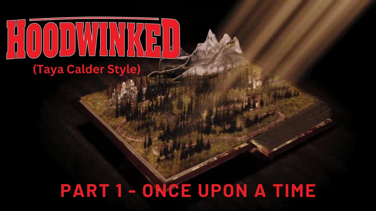 "Hoodwinked" (Taya Calder Style) Part 1 - Once Upon a Time - YouTube