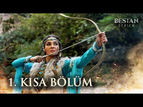 Destan | 1. Kısa Bölüm