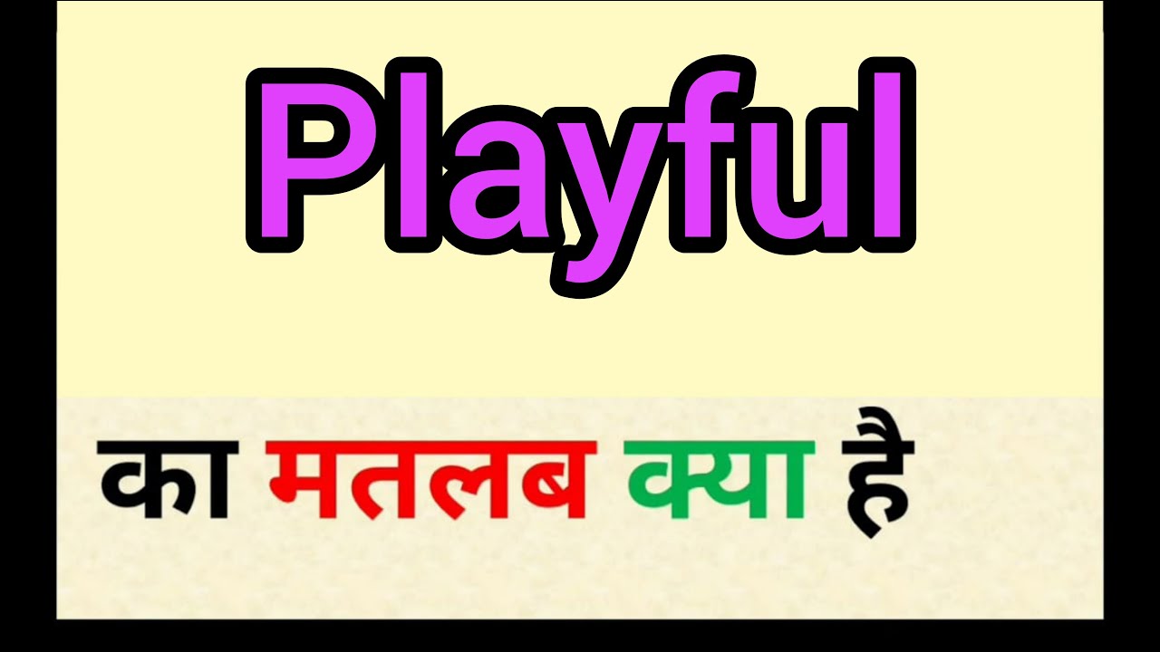Playful Meaning In Hindi Playful Ka Matlab Kya Hota Hai Word playful-meaning-in-hindi-playful-ka-matlab-kya-hota-hai-word