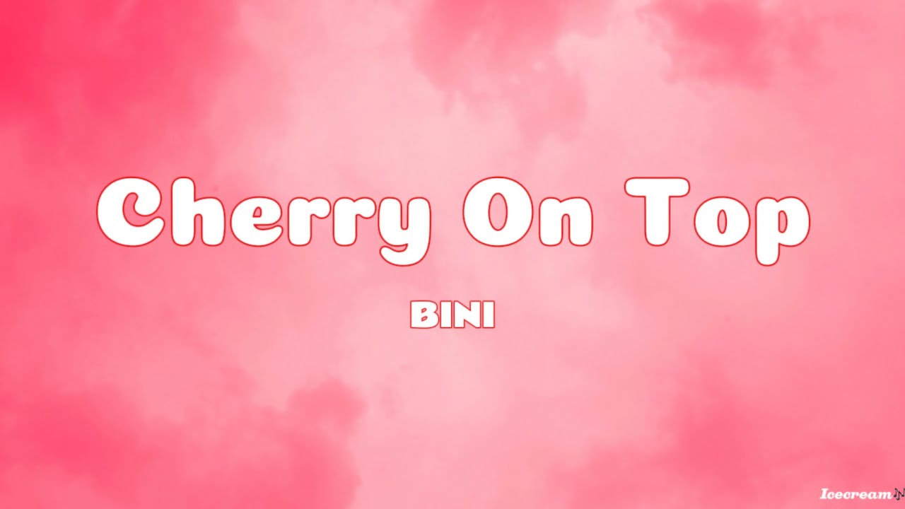 BINI - Cherry On Top (Lyrics) - YouTube