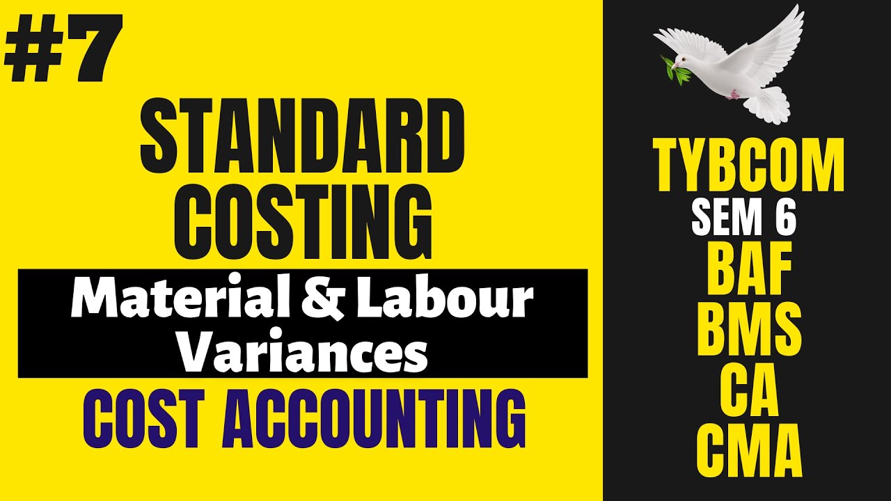 #7 Standard Costing - Material and Labour Variances | TYBCOM SEM 6 Cost ...