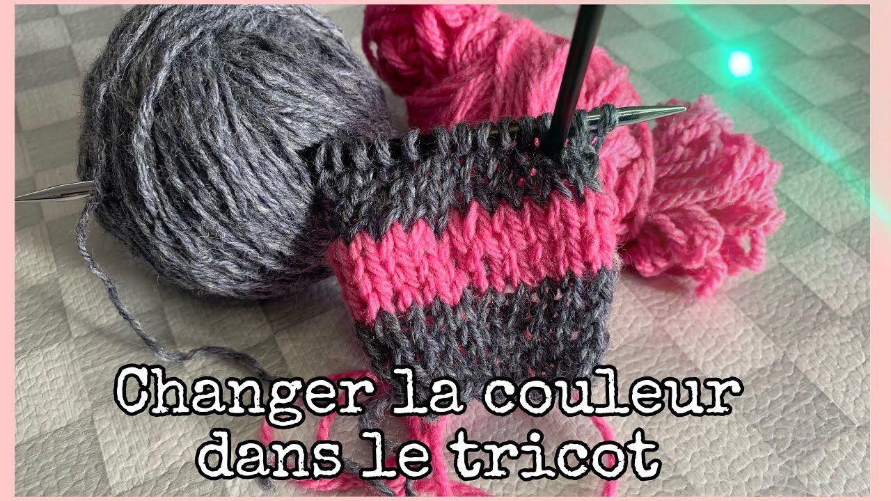 Cours de tricot: 🧶 Comment changer la couleur, faire des lignes ...