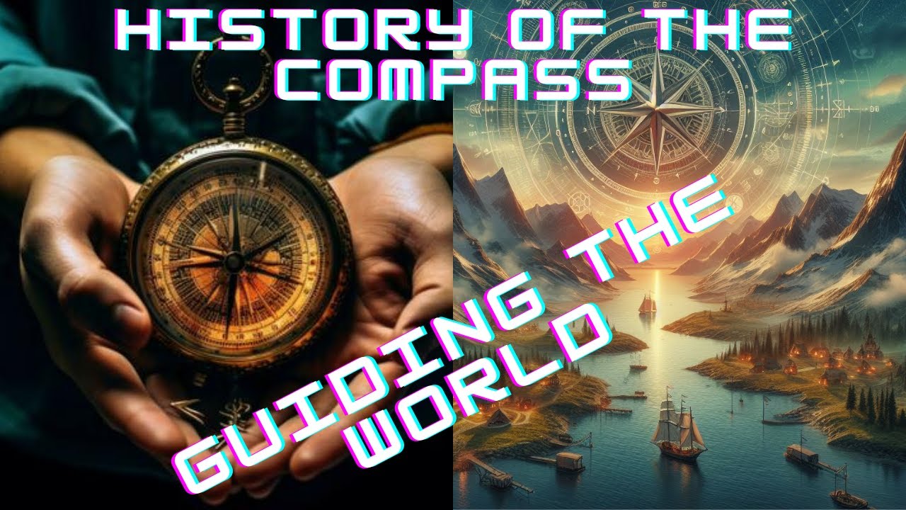 The Fascinating History of the Compass: A Journey of Discovery || The ...