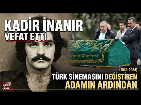 Kadir İnanır Vefat Etti: Türk Sineması Neler Kaybetti?