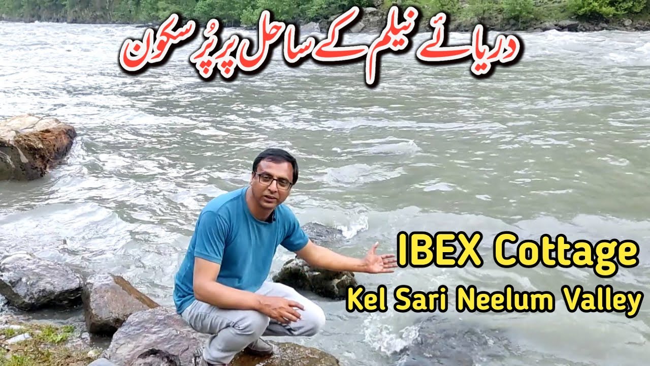 Nature's Haven Ibex Cottage at Darya-e-Neelum||Kel Sari Neelum Valley ...