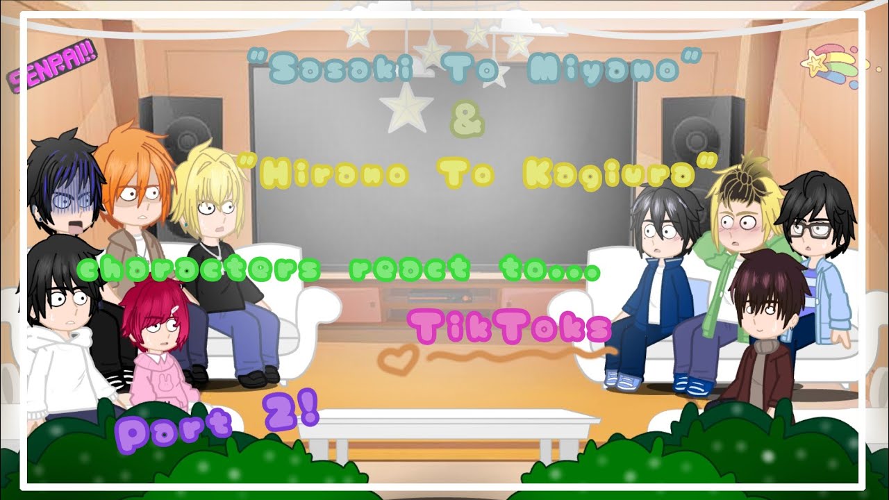 "SasakiToMiyano" & "HiranoToKagiura" characters react to TikToks II ...